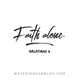 Faith Alone – wateringcanblog